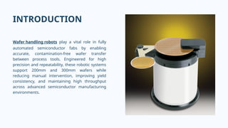 Role of Wafer Handling Robots in Fully Automated Semiconductor Fabs | PPTX