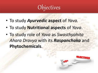 Role of yava as swasthahita aahar dravya | PPTX