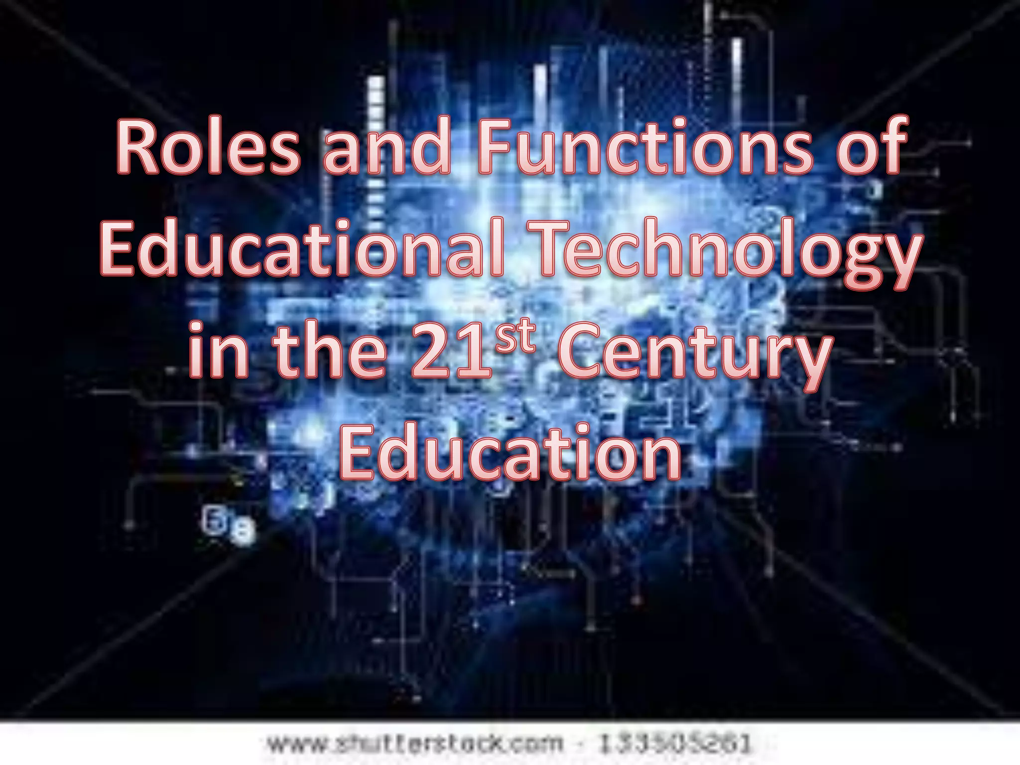 Roles and-functions-of-educational-technology-in-the | PPTX