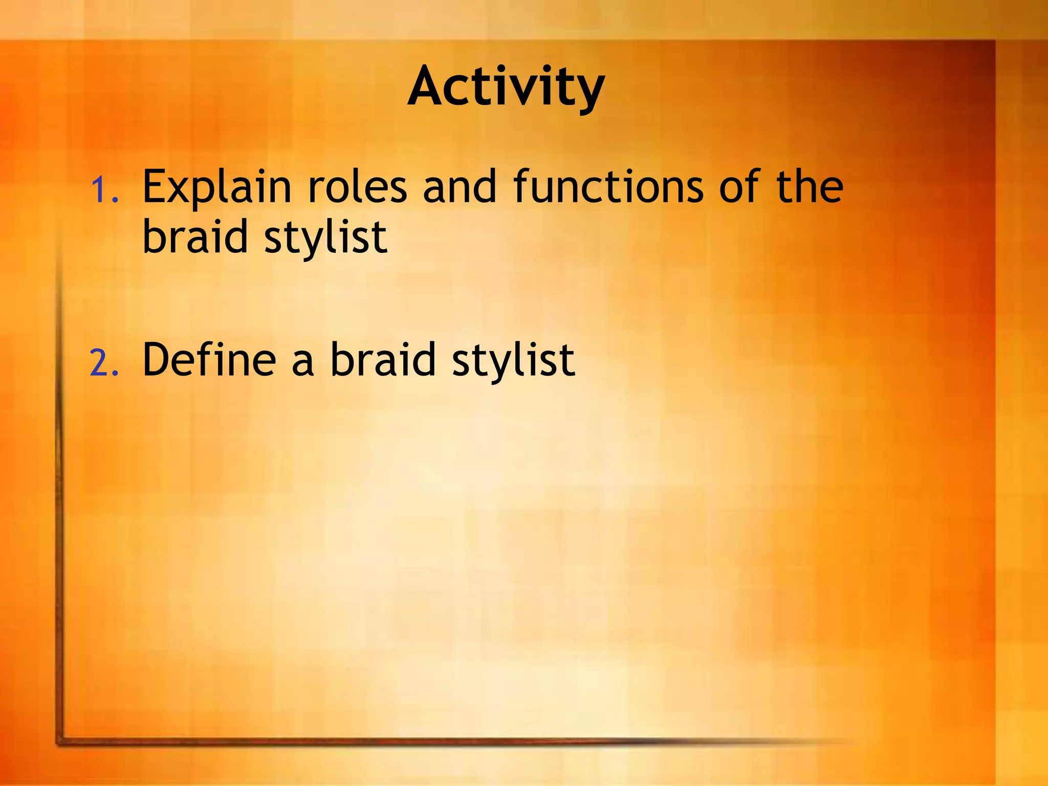 Roles and functions of a braid stylist | PPT