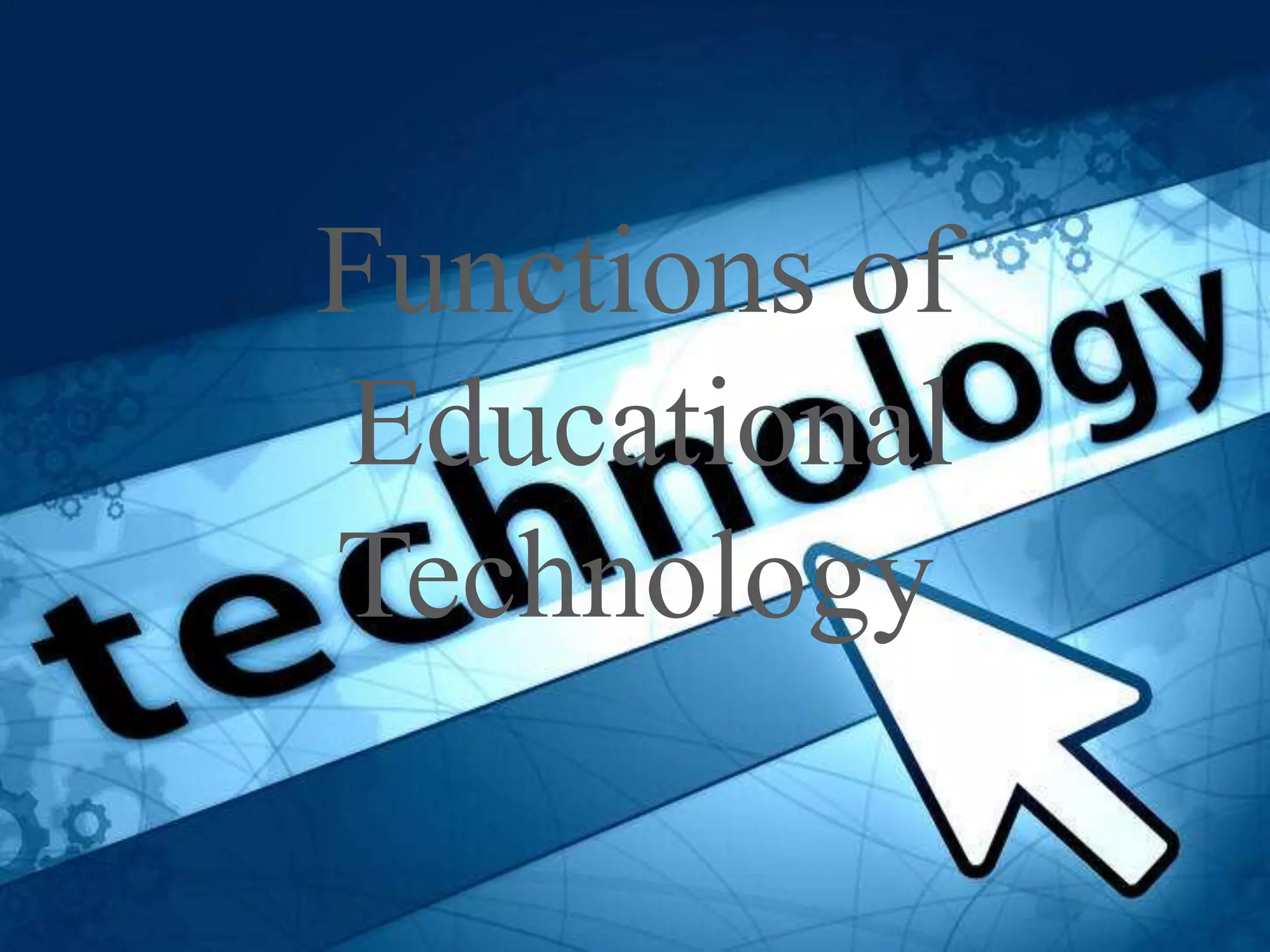 Roles and functions of educational technology in 21st | PPTX