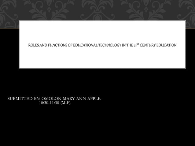 ROLES AND FUNCTIONS OF TECHNOLOGY IN THE 21ST CENTURY EDUCATION | PPT