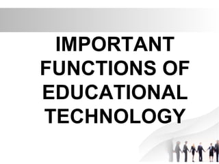 Roles and functions of educational technology in the 21st century ...