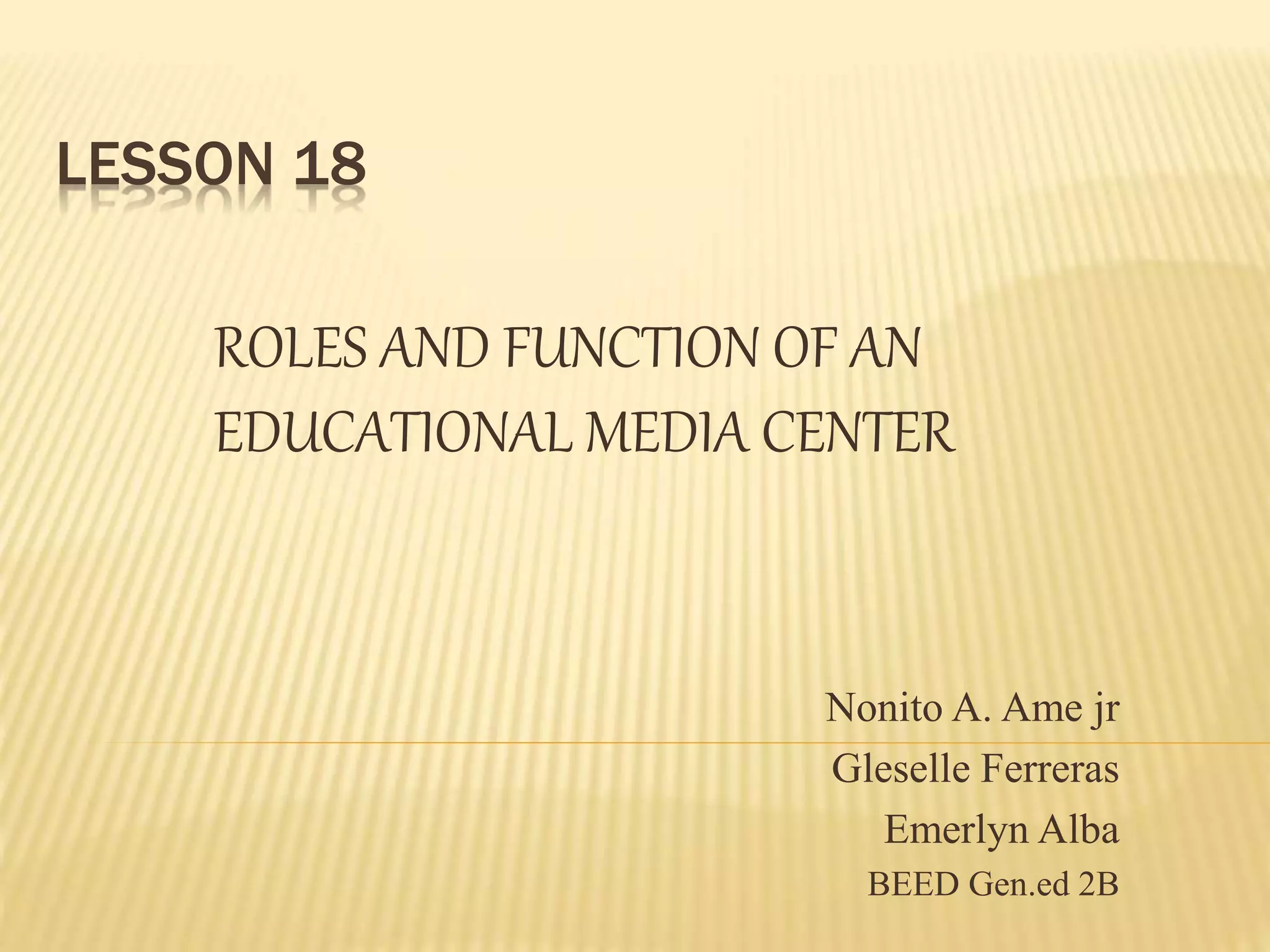 Lesson 18Roles and functions of education media center | PPTX