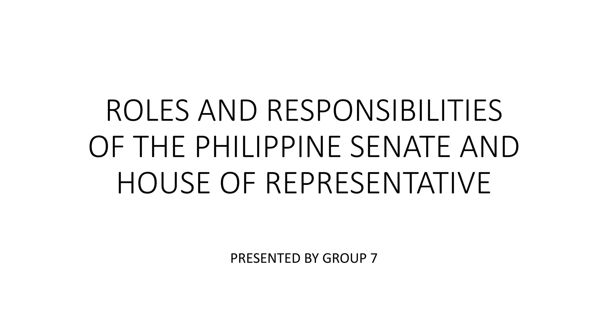 ROLES AND RESPONSIBILITIES OF THE PHILIPPINE SENATE AND HOUSE OF ...