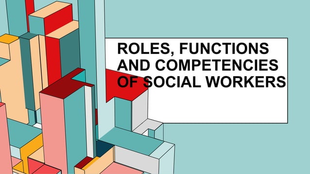 ROLES, FUNCTION ,COMPETENCIES OF SOCIAL WORK.pptx