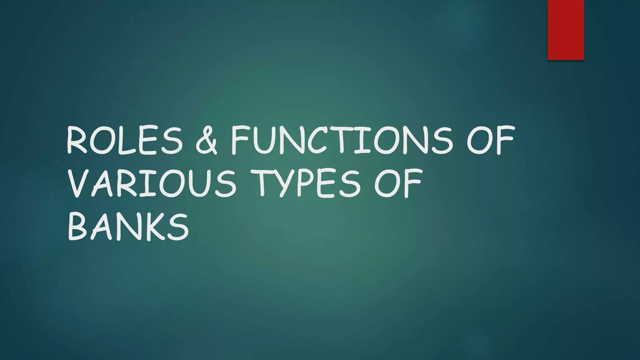 Roles & functions of various types of banks | PPTX
