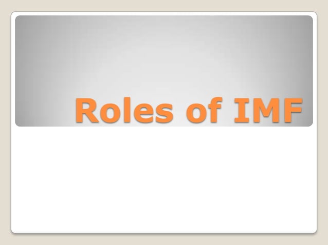 Roles of IMF | PPTX | Economy | Business and Finance
