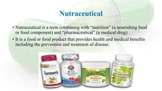 Roles of nutraceuticals | PPTX