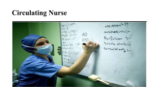 Role od scrub Nurse, anesthesia nurse and circulatory nurse | PPTX