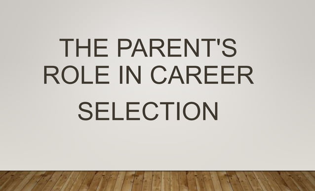 The Role of Parents in Career Pathing.pptx