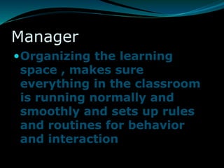 Roles of the teacher inside the classroom | PPTX