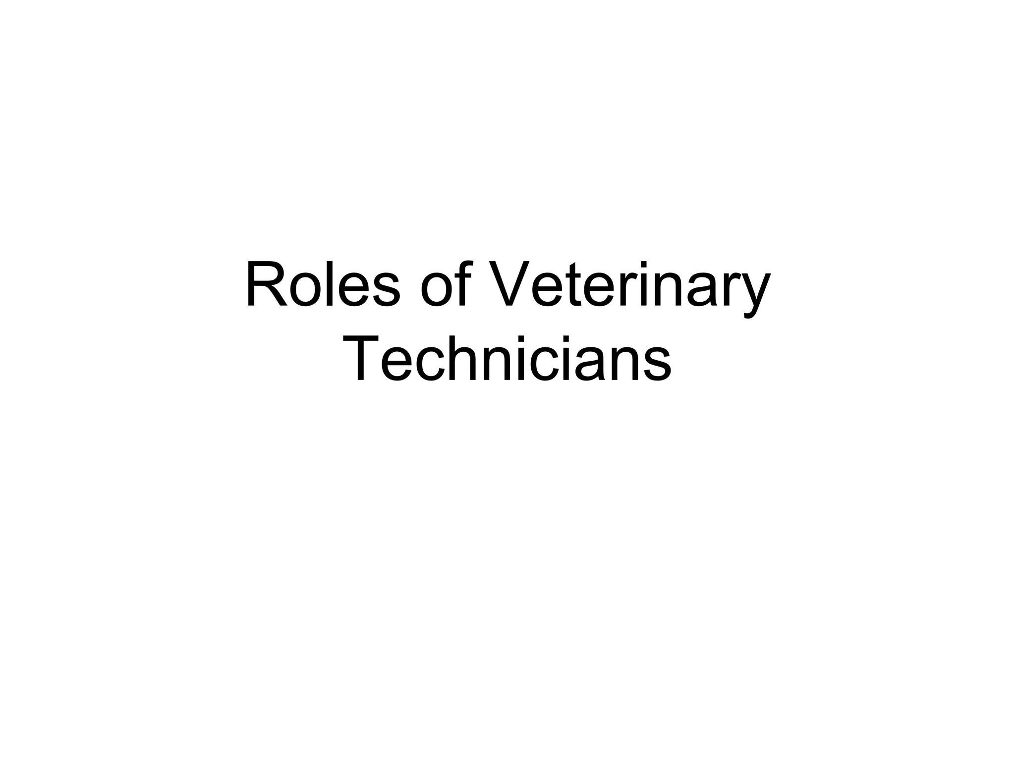 Roles Of Veterinary Technicians | PPT