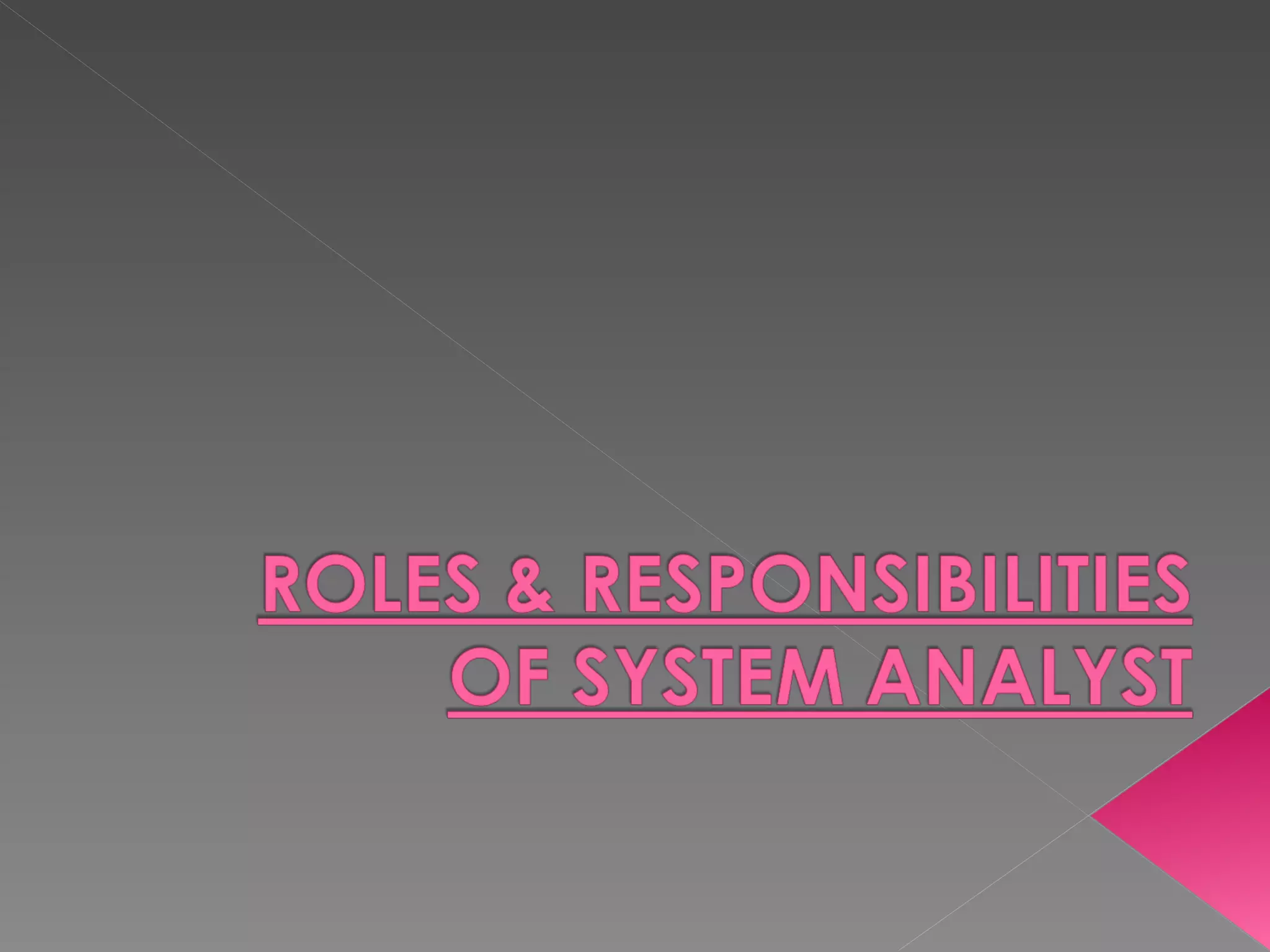 Roles responsibilities of system analyst | PPT