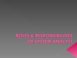 Roles responsibilities of system analyst | PPT