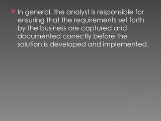 Roles responsibilities of system analyst | PPT
