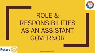 Roles_Responsibilities_Rotary assistant governor_rid 3211_shine | PPT