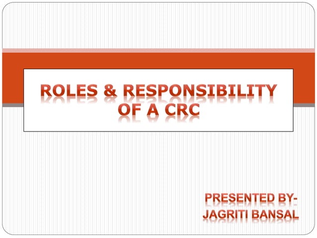 Roles and responsibility of a CRC | PPTX | Medical Health