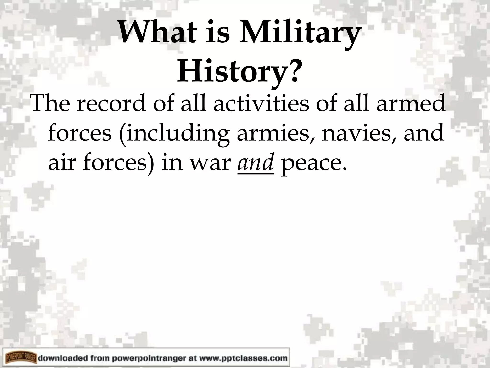 The Role and Use of Military History | PPTX