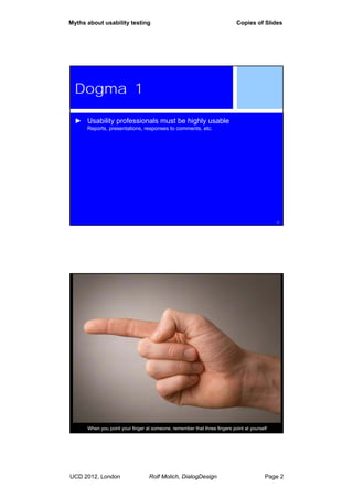 Rolf Molich - “Five users will find 85% of the usability problems ...