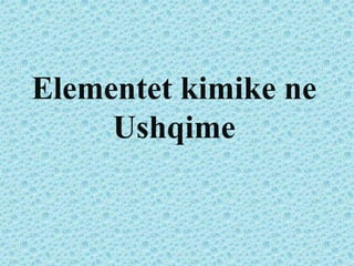 Roli i elementeve kimike ne ushqime byirenakotobelli | PPTX
