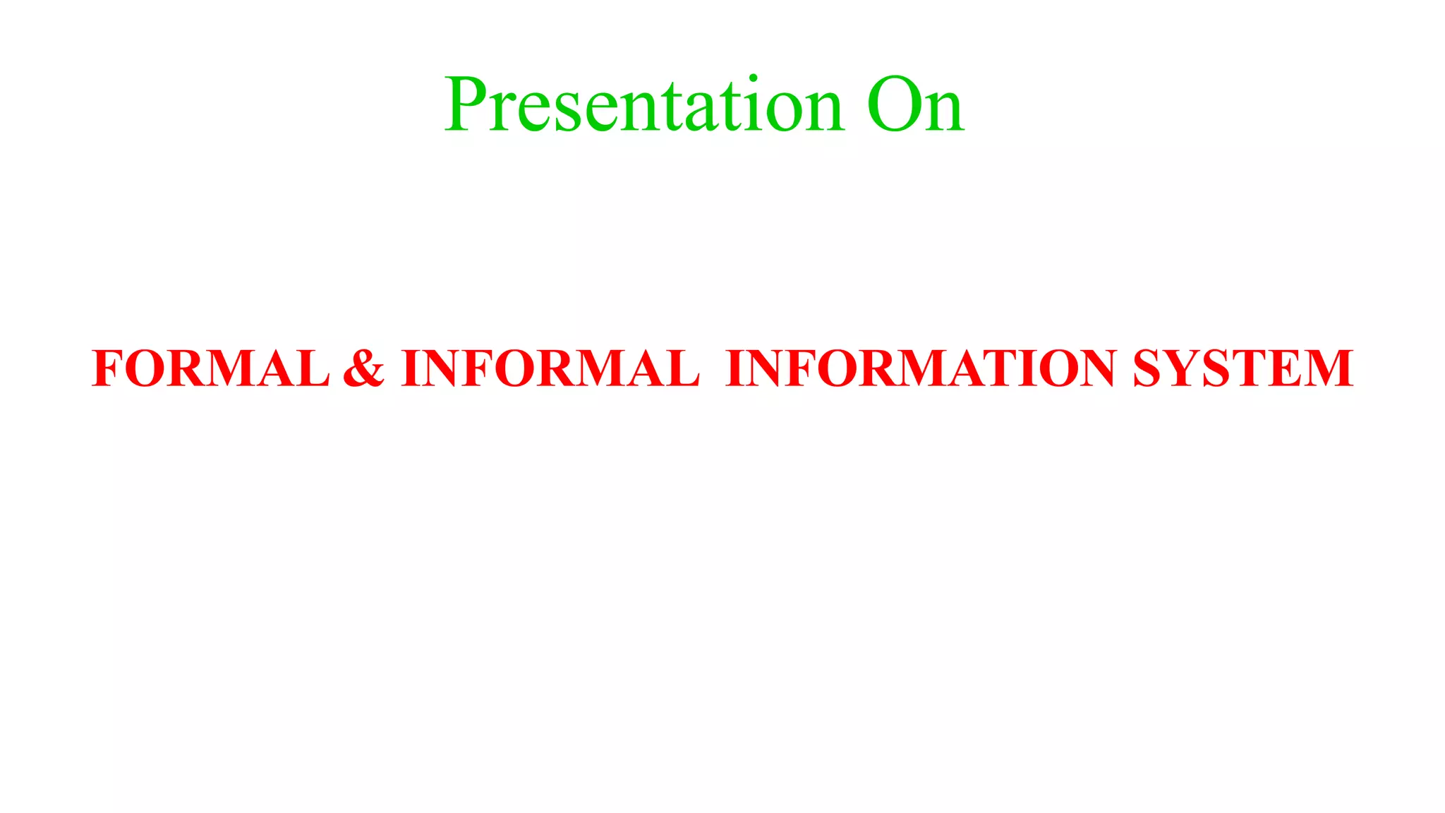 FORMAL & INFORMAL INFORMATION SYSTEM | PPTX