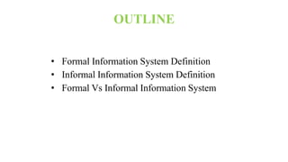 FORMAL & INFORMAL INFORMATION SYSTEM | PPT