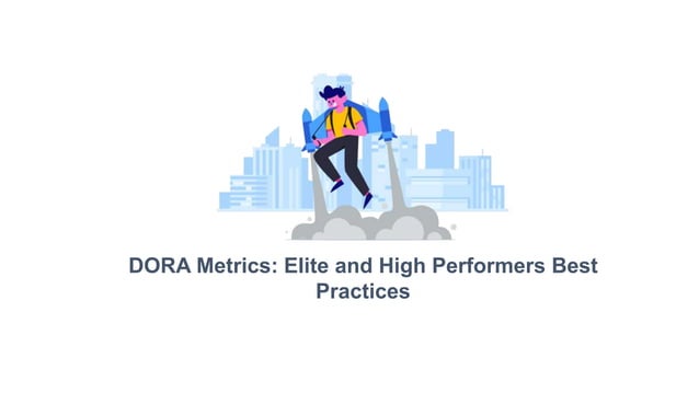 Achieving Elite and High Performance DevOps Using DORA Metrics | PPTX