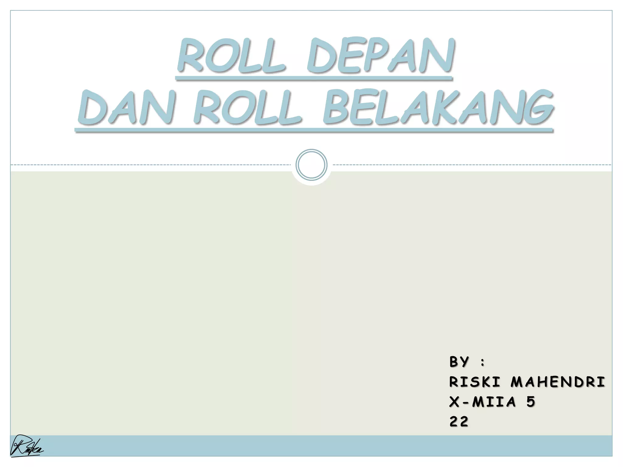 ROLL DEPAN DAN ROLL BELAKANG | PPTX