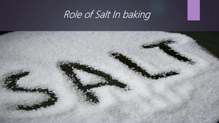 Role of salt in baking | PPTX