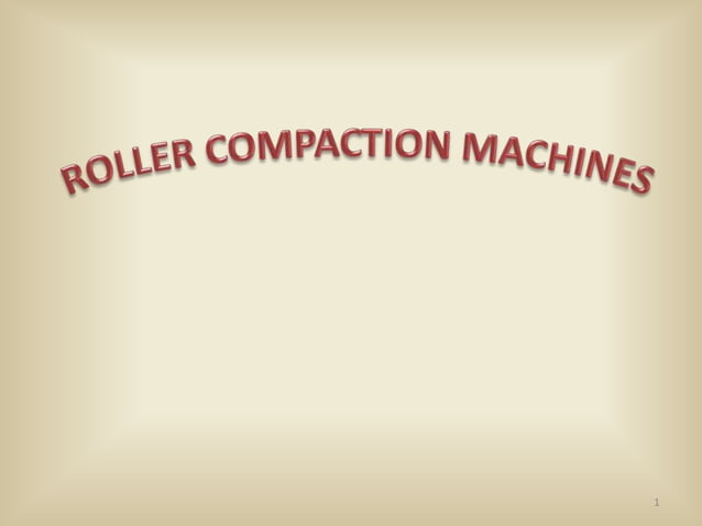 Roller compaction machines | PPTX