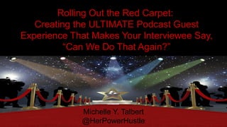 Rolling Out the Red Carpet: Creating the ULTIMATE Podcast Guest ...