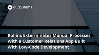 Rollins Exterminates Manual Processes With a Customer Relations App ...
