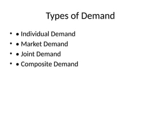 Demand types of demand law of demand elasticity of demand | PPTX