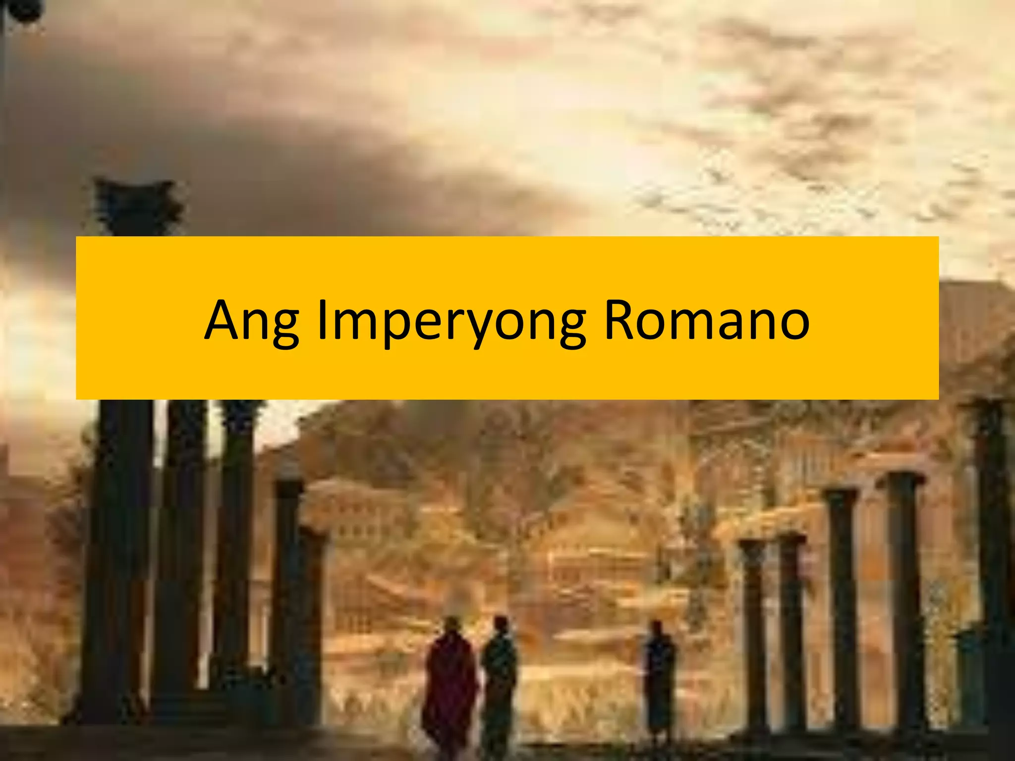 Kabihasnang Roman (Sinauna, Republika, Imperyo) | PPTX