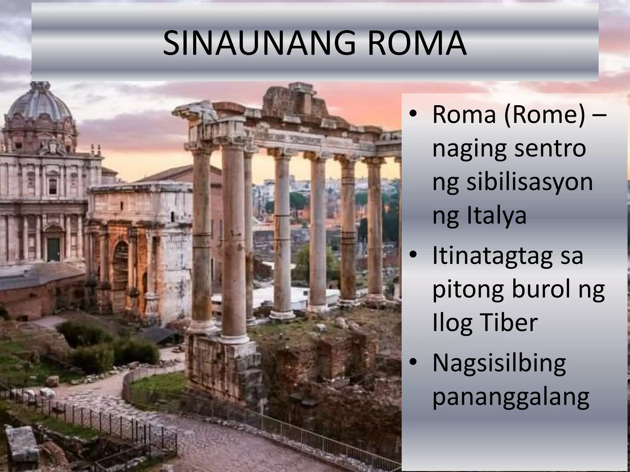 Kabihasnang Roman (Sinauna, Republika, Imperyo) | PPTX