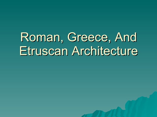 Roman, Greece And Etruscan Architecture | PPT