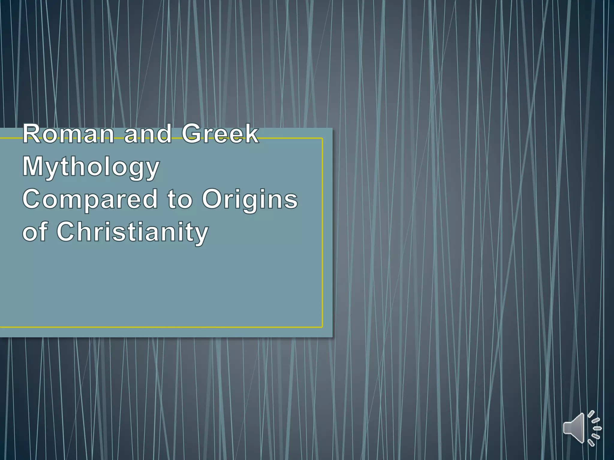 Roman and Greek Mythology Compared to Origins of Christianity | PPT