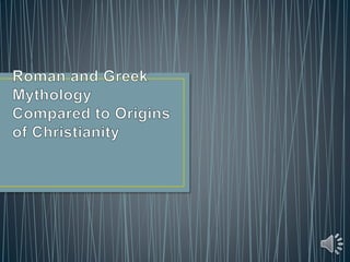 Roman and Greek Mythology Compared to Origins of Christianity | PPT