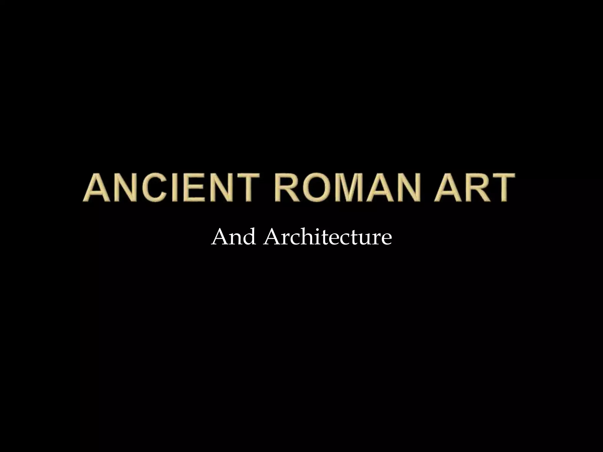 Roman art and architecture | PPTX