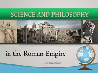 Science and Philosophy in the Roman Empire | PPTX