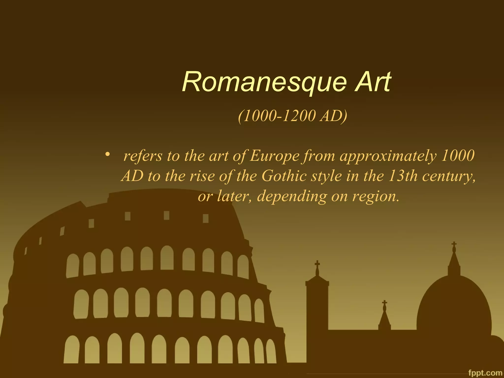Romanesque Art and Gothic Art | PPT | Design | Fine Art