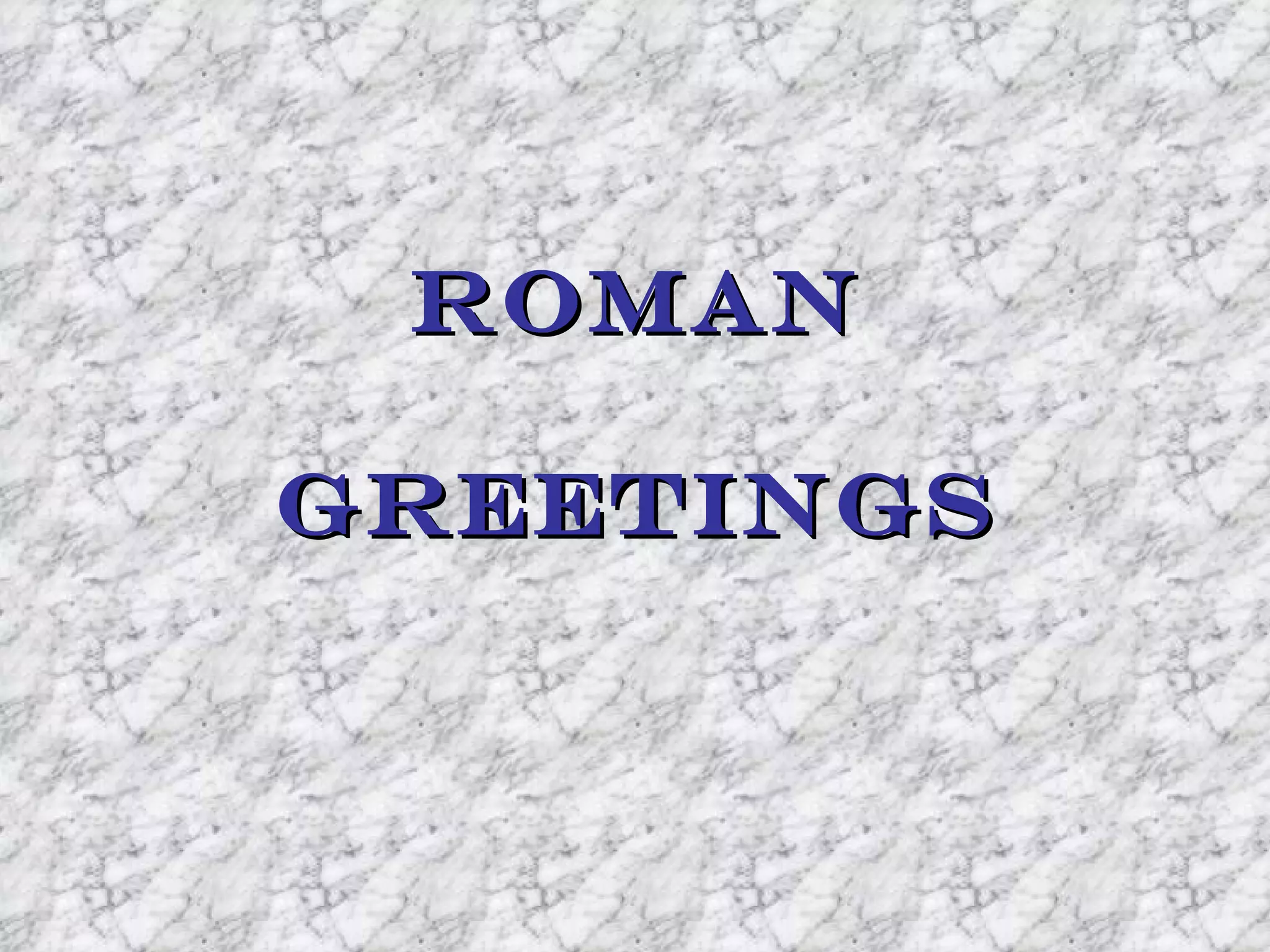 Roman greetings | PPT