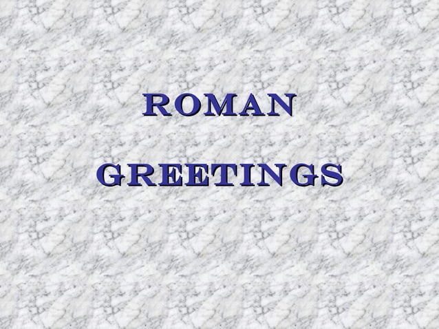 Roman greetings | PPT