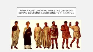 roman history of traditional costume ppt. | PPTX