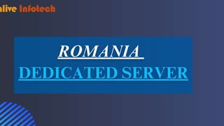 Romania Dedicated Server................ | PPTX