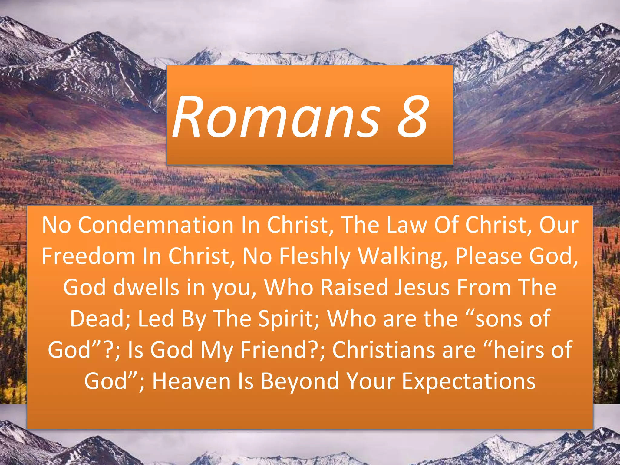 Romans 8;1-18, In Christ, Fleshly Walking, Please God, God in you ...