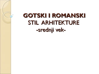 Romanski i gotski stil gradnje | PPT