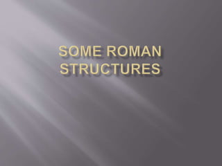Roman structures | PPTX