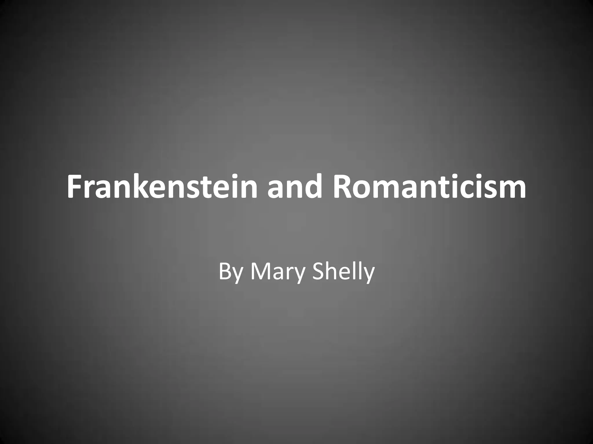 Romanticism & frankenstein | PPTX